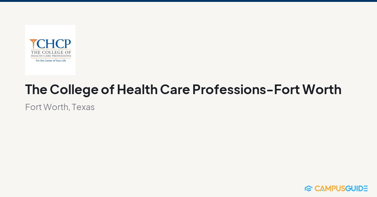 The College of Health Care Professions-Fort Worth | CampusGuide